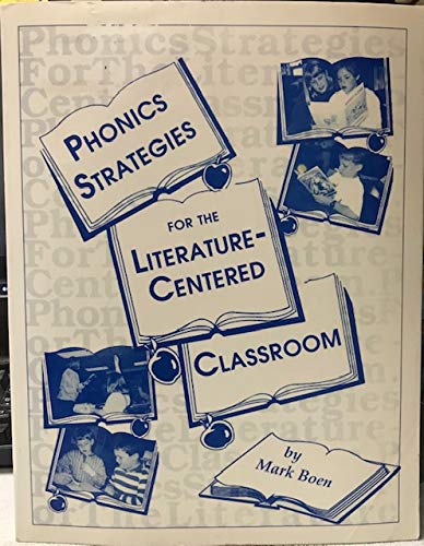Phonics Strategies for the Literature-Centered Classroom: Mark Boen ...