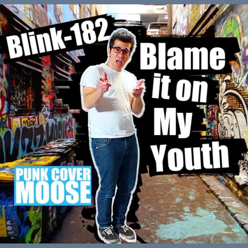 Play Blame It on My Youth by Punk Cover Moose on Amazon Music Unlimited