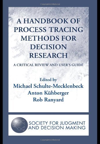 A Handbook of Process Tracing Methods for Decision Research: A Critical Review and User's Guide ...