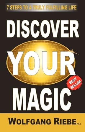 Discover Your Magic: 7 Steps to a Truly Fulfilling Life : Riebe ...