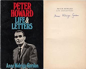 Peter Howard: Life and Letters: Amazon.co.uk: Gordon, Anne Wolrige ...