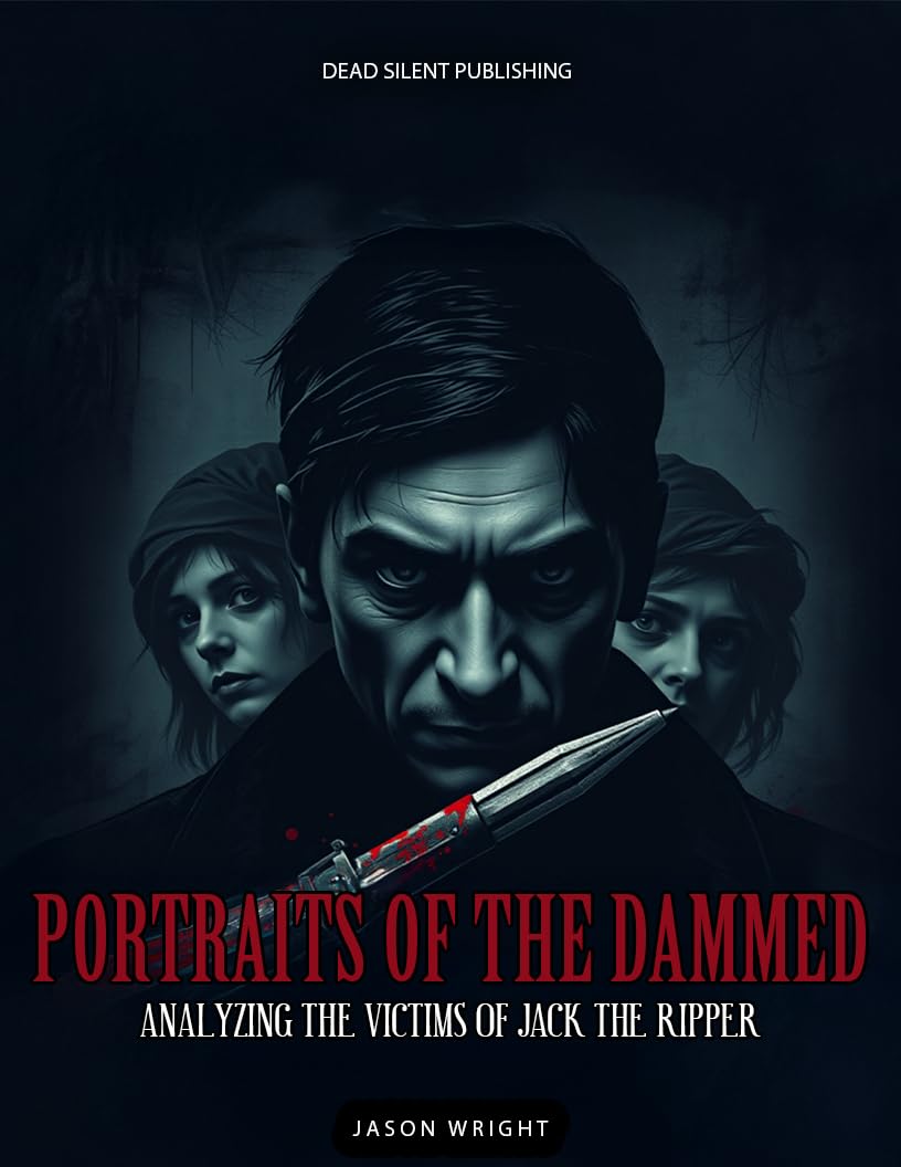 PORTRAITS OF THE DAMMED: ANALYZING THE VICTIMS OF JACK THE RIPPER eBook ...
