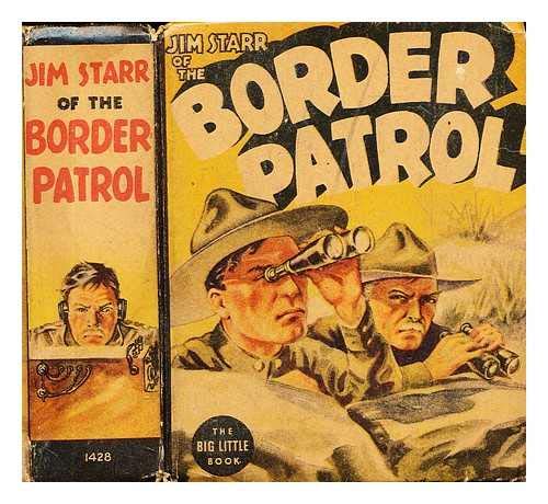 JIM STARR OF THE BORDER PATROL - an Adventure Story of the Mexican ...
