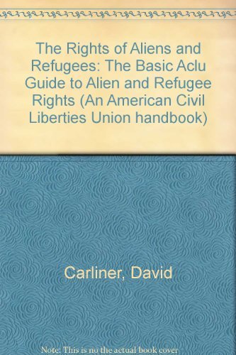 The Rights of Aliens and Refugees: The Basic Aclu Guide to Alien and ...