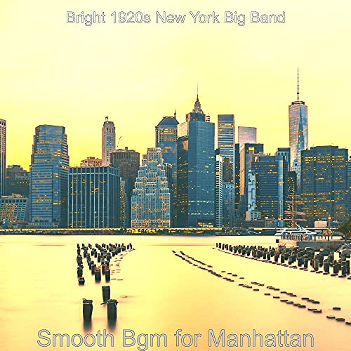 Smooth Bgm for Manhattan by Bright 1920s New York Big Band on Amazon ...
