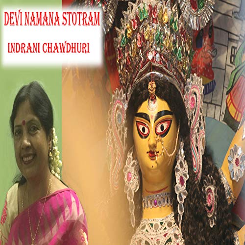Play Devi Namana Stotram - Single by Indrani Chowdhury on Amazon Music