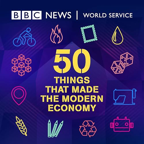 Amazon.com: 50 Things That Made the Modern Economy : BBC World Service ...