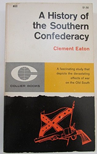 A History of the Southern Confederacy: Clement Eaton: Amazon.com: Books