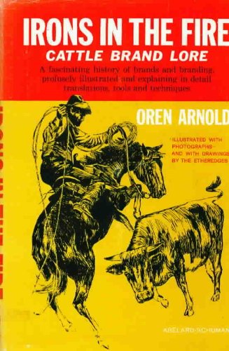 Irons in the fire;: Cattle brand lore: Oren Arnold: Amazon.com: Books
