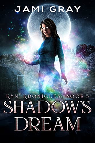 Shadow's Dream: Kyn Kronicles Book 5 - Kindle edition by Gray, Jami ...