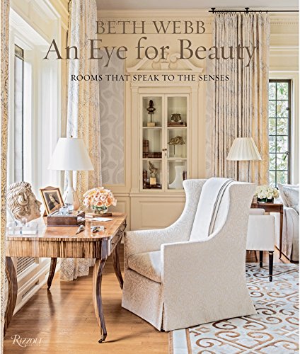 Beth Webb: An Eye for Beauty: Rooms That Speak to the Senses: Webb, Beth, Smith, Clinton, Nastir ...