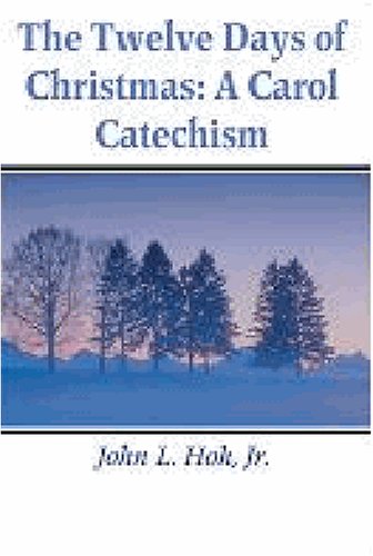 The Twelve Days of Christmas: A Carol Catechism eBook : John L. Hoh, Jr ...