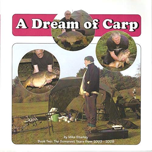 A DREAM OF CARP: BOOK TWO: THE SOMERSET YEARS 2003 - 2009. By Mike ...