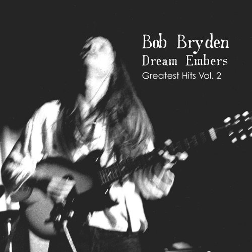Play Greatest Hits - Vol.2 - Dream Embers by Bob Bryden on Amazon Music