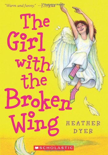 Girl With The Broken Wing: Dyer, Heather: 9780439748285: Amazon.com: Books