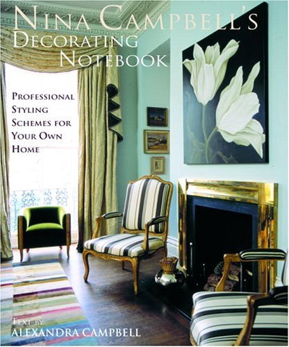 Nina Campbell's Decorating Notebook: Insider Secrets and Decorating ...