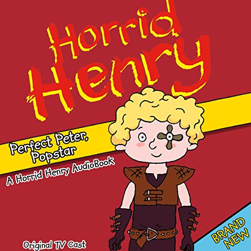 Horrid Henry Perfect Peter, Popstar (Hörbuch-Download): Lucinda ...