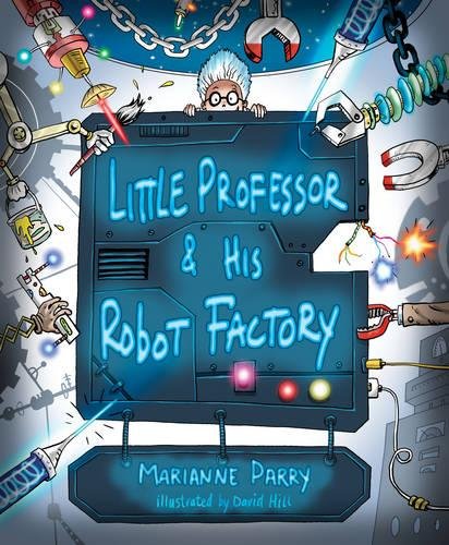 Little Professor and His Robot Factory: Marianne Parry: 9781785892707 ...