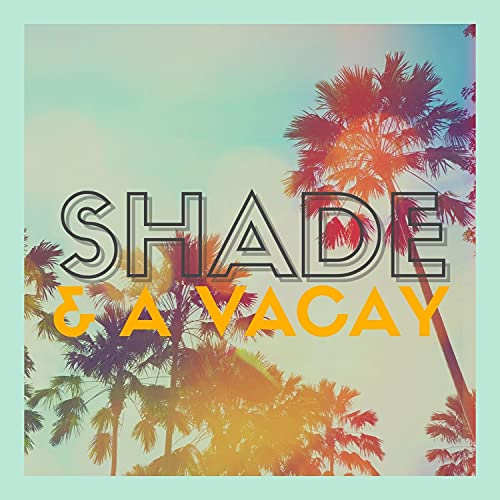 shade & a Vacay de J. Shade en Amazon Music Unlimited