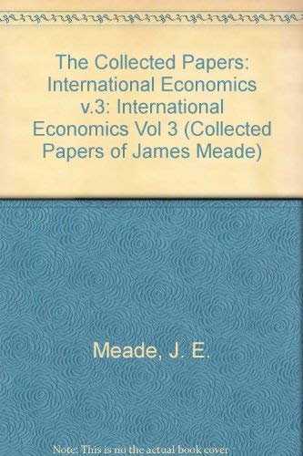 The Collected Papers of James Meade: International Economics ...