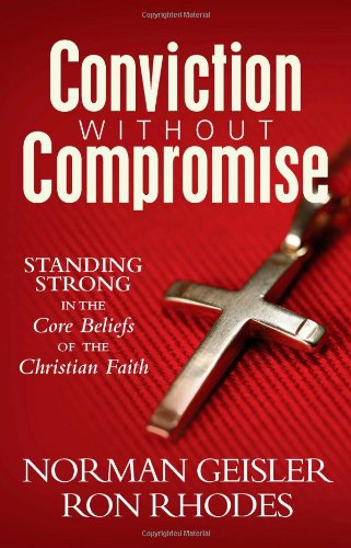 Conviction Without Compromise: Standing Strong in the Core Beliefs of ...