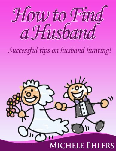 How to Find a Husband ~ Successful Tips on Husband Hunting! - Kindle ...