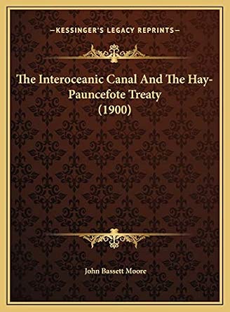 Amazon.fr - The Interoceanic Canal And The Hay-Pauncefote Treaty (1900 ...
