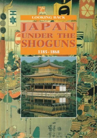Japan Under the Shoguns: 1185-1867 (Looking Back): Mavis Pilbeam ...
