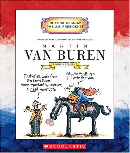 Martin Van Buren: Eighth President 1837-1841 (Getting to Know the Us ...