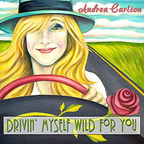 Play Drivin' Myself Wild for You by Andrea Carlson on Amazon Music