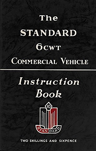 The Standard 6 cwt Commercial Vehicle Instruction Book: Standard Motors ...