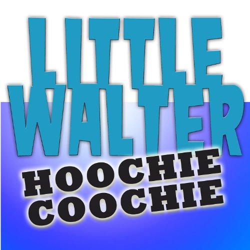 Amazon Music Unlimited - リトル・ウォルター 『Hoochie Coochie』