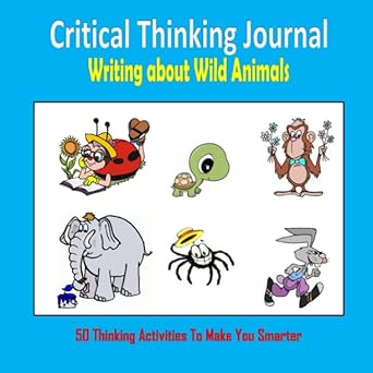Amazon.com: Critical Thinking Journal - Writing about Wild Animals: 9781720097488: Mahoney, C ...