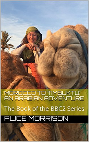 Morocco to Timbuktu: An Arabian Adventure: The Book of the BBC2 Series ...