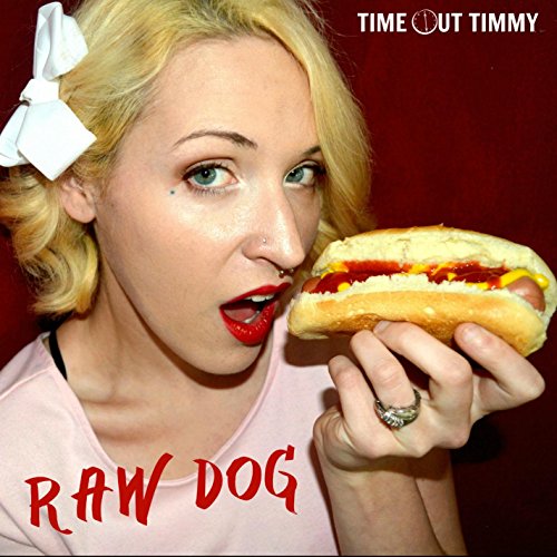 Amazon.co.jp: Raw Dog [Explicit] : Time Out Timmy: デジタルミュージック