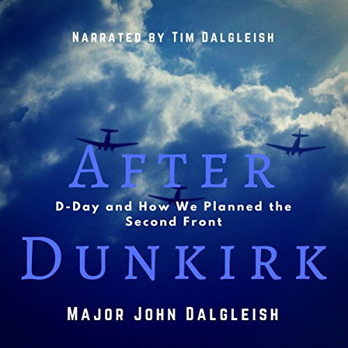 Amazon.com: After Dunkirk: D-Day and How We Planned the Second Front ...