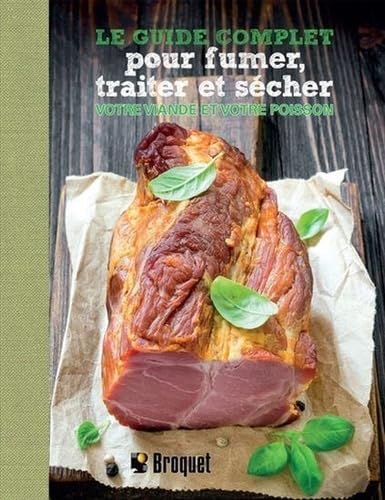 Amazon.com: LE GUIDE COMPLET POUR FUMER, TRAITER ET SECHER VOTRE VIANDE ...