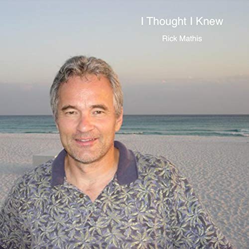 Play I Thought I Knew by Rick Mathis on Amazon Music