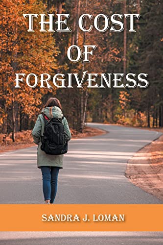 The Cost of Forgiveness - Kindle edition by Loman, Sandra. Religion ...