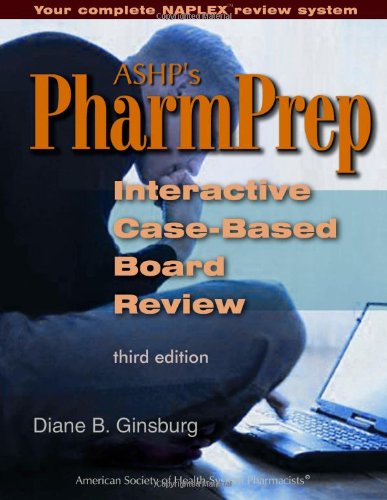 ASHP's PharmPrep: Interactive Case-based Board Review (Ginsburg, ASHP'S ...