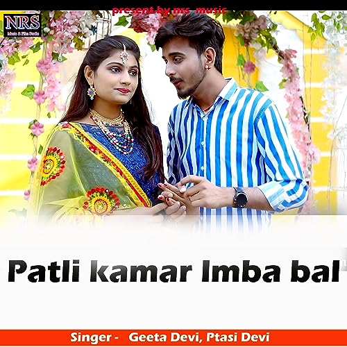 Play Patli kamar lmba bal by Geeta Devi & Ptasi Devi on Amazon Music