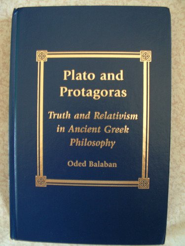 Plato and Protagoras: Truth and Relativism in Ancient Greek Philosophy ...