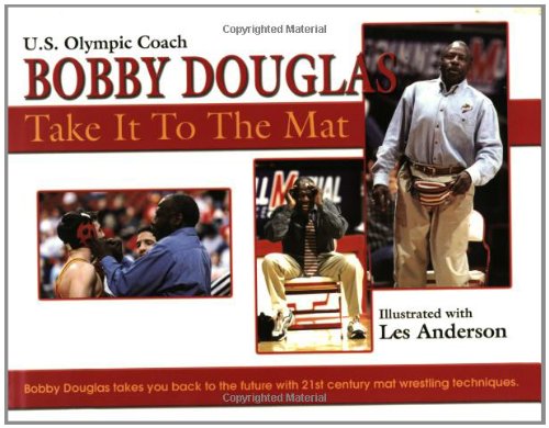 Take It to the Mat: Douglas, Bobby, Topp, Gretchen, Anderson, Les ...