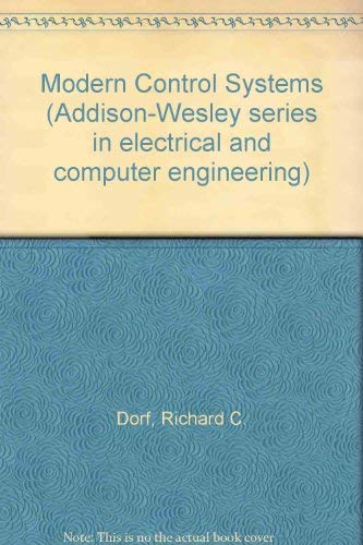 Modern Control Systems (Addison-Wesley Series in Electrical & Computer Engineering): Dorf ...
