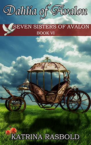 Amazon.com: Dahlia of Avalon (Seven Sisters of Avalon Series Book 6) eBook : Rasbold, Katrina ...