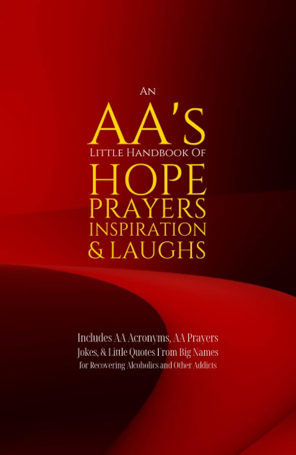 An AA’s Little Handbook Of HOPE PRAYERS INSPIRATION & LAUGHS: Includes ...