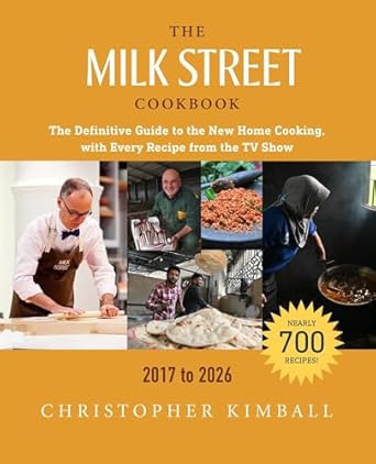 The Milk Street Cookbook (9th Edition): The Definitive Guide to the New ...