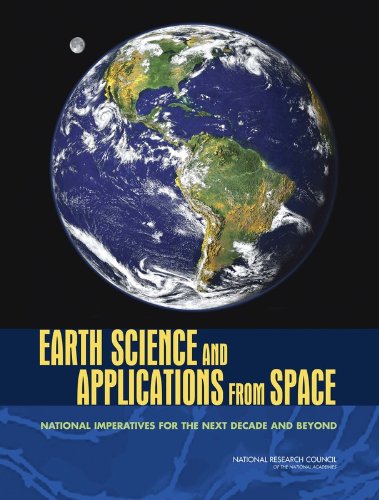 Earth Science and Applications from Space: National Imperatives for the ...