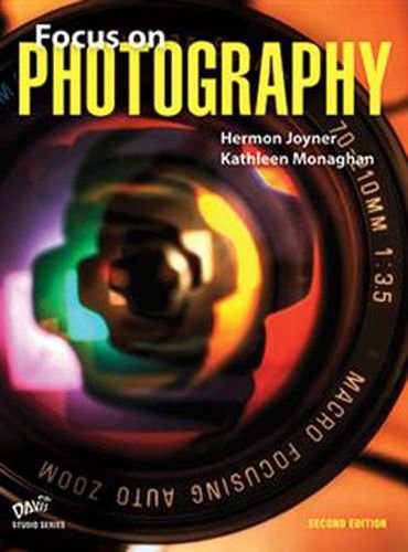 Focus on Photography Student Book: Hermon Joyner; Kathleen Monaghan ...