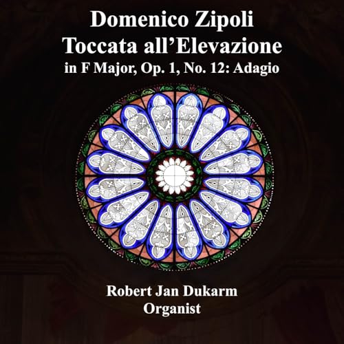 Toccata all'Elevazione in F Major, Op. 1, No. 12: Adagio by Robert Jan ...